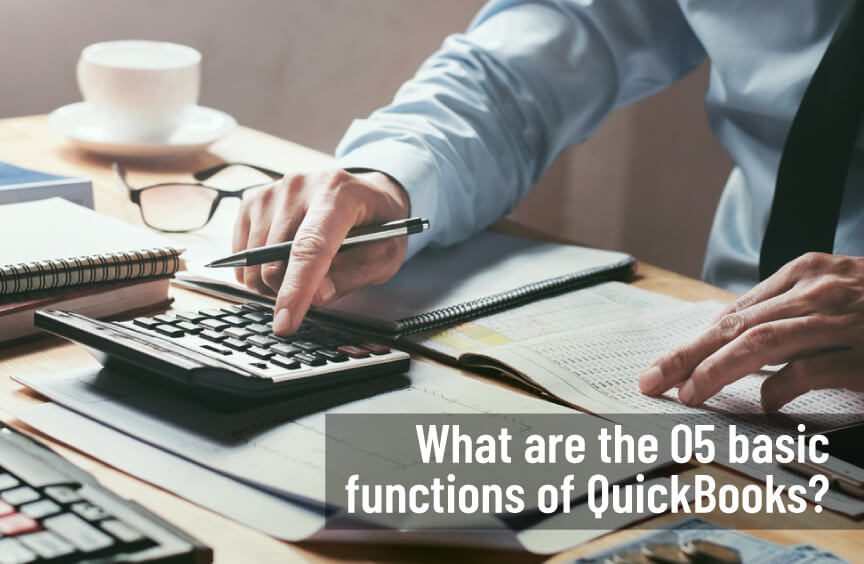 What are the 5 Basic Functions of QuickBooks?