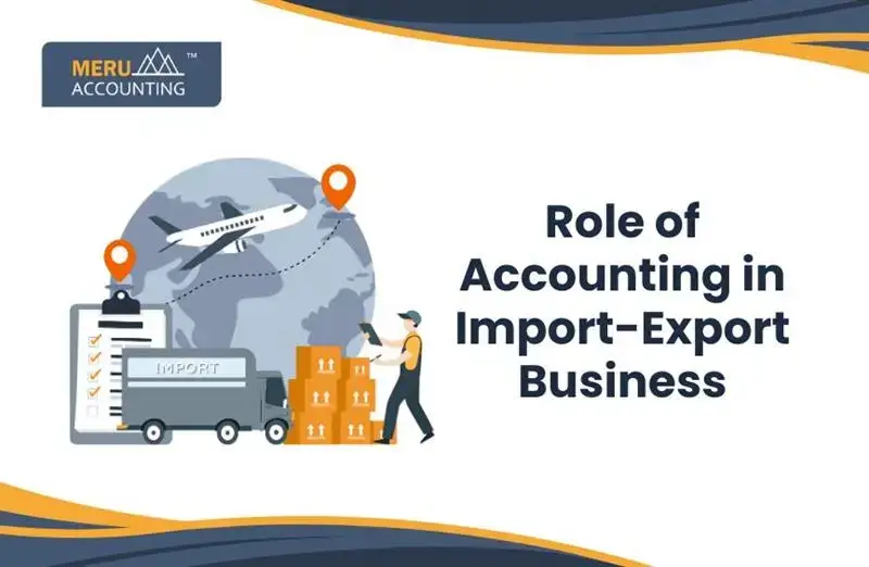The Role of Accounting in Import-Export Business Operations