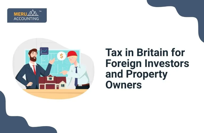 Tax In Britain For Foreign Investors & Property Owners